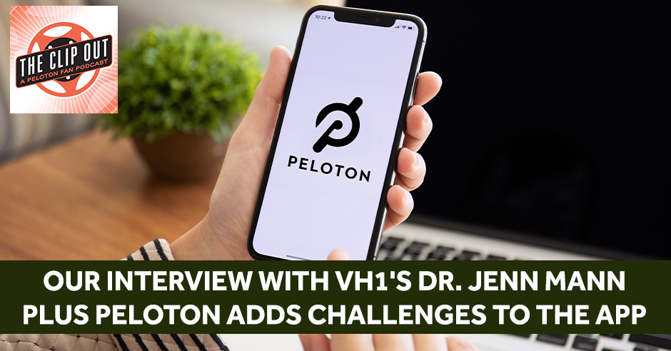 141: Our Interview with VH1's Dr. Jenn Mann plus Peloton Adds ...
