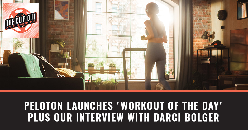 317. Peloton Launches 'Workout Of The Day' Plus Our Interview With ...
